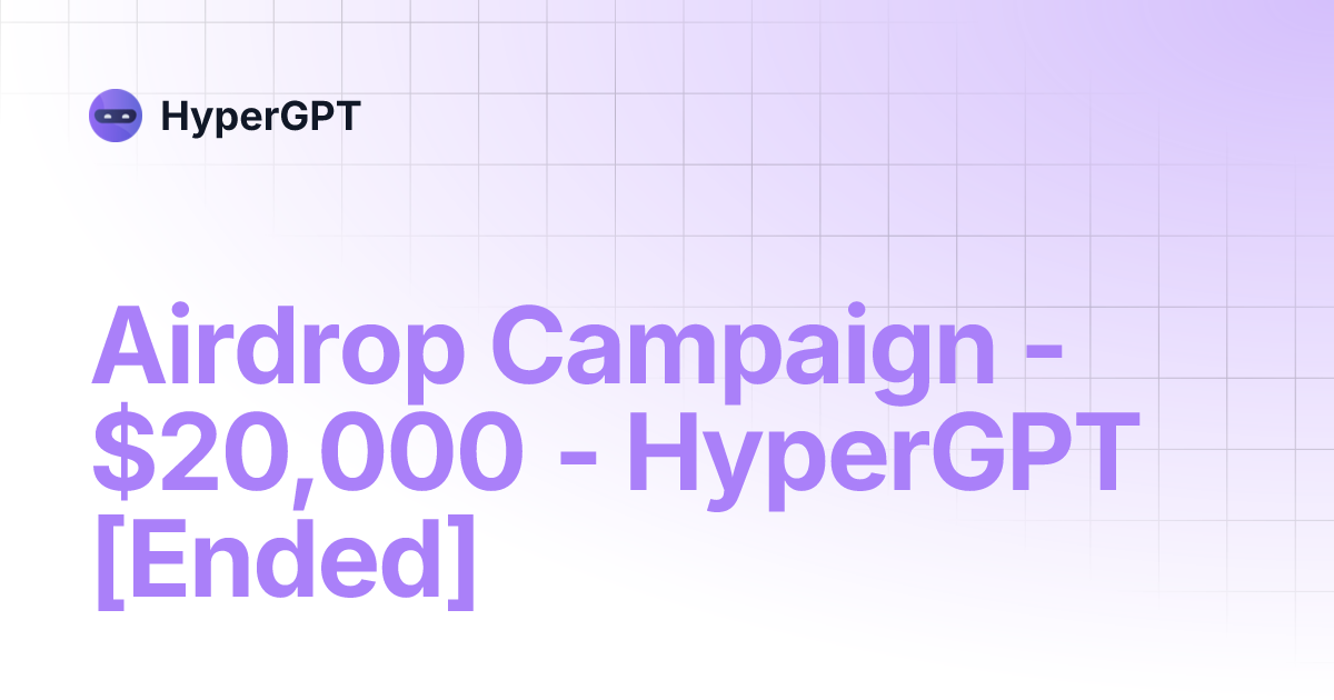Airdrop Campaign - $20,000 - HyperGPT [Ended] | HyperGPT